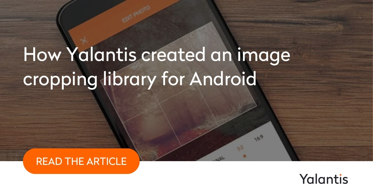 How We Created uCrop, an Image Cropping Library for Android