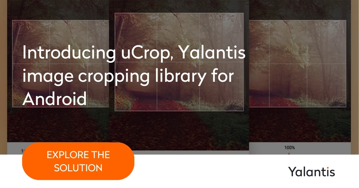 Introducing uCrop, Our Own Image Cropping Library for Android