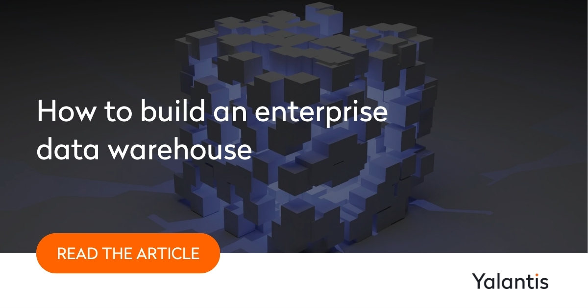 How to Build an Enterprise Data Warehouse: A Full Guide