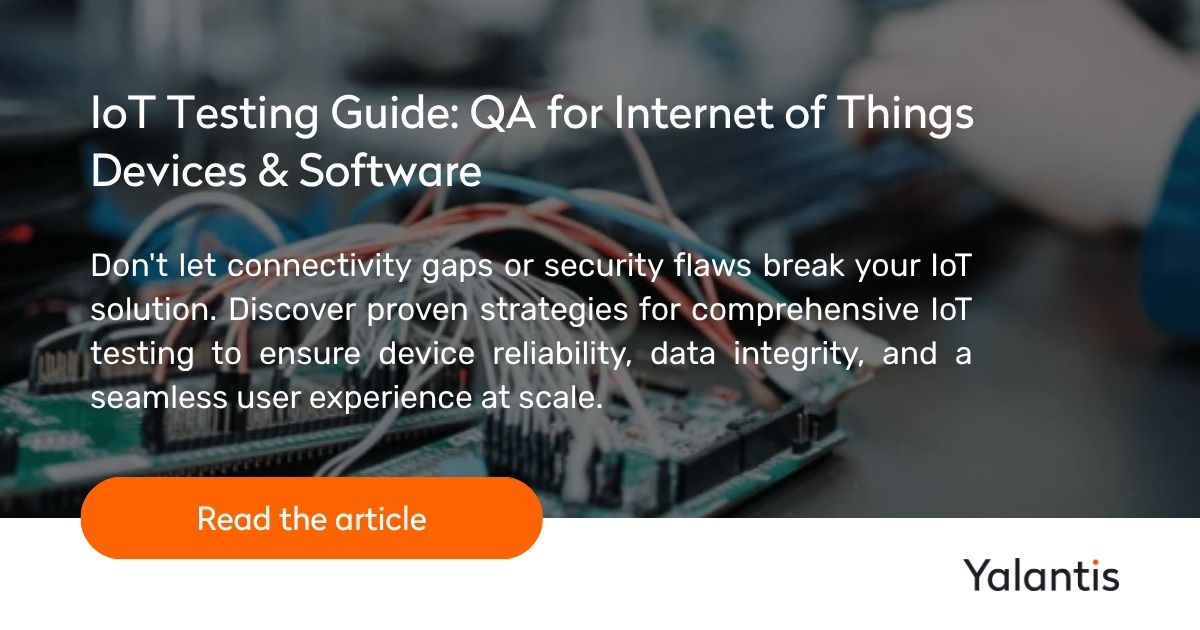 IoT Testing Guide: QA for Internet of Things Devices & Software