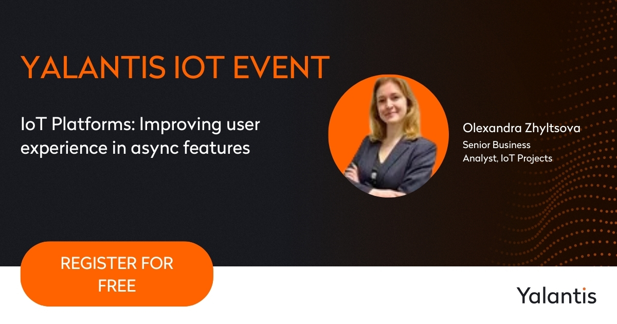 Yalantis IoT event: Better user experience in async features Yalantis IoT event: Better user experience in async features