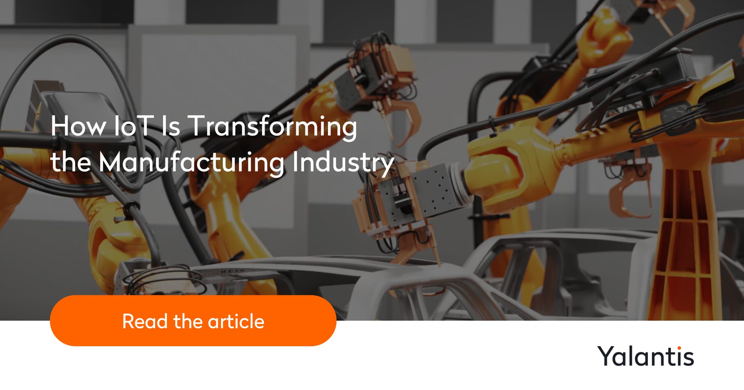 How IoT Is Transforming the Manufacturing Industry | Yalantis
