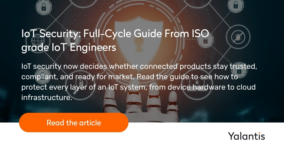 IoT Security: Full-Cycle Guide From ISO grade IoT Engineers